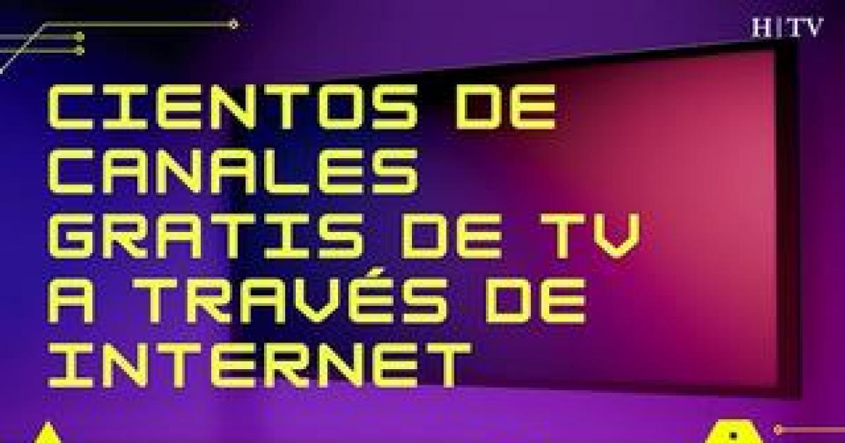VÍDEO: Cómo puedo ver canales de televisión gratis a través de Internet